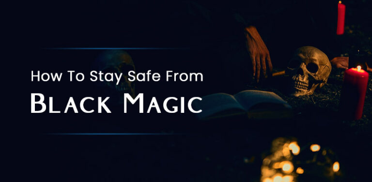 How To Stay Safe From Black Magic – Your Spiritual Revolution