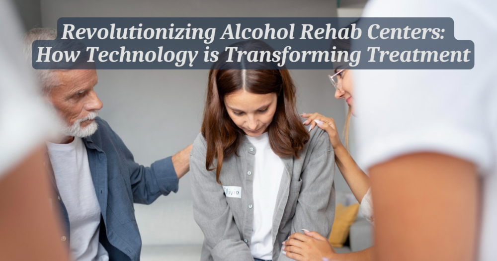 Revolutionizing Alcohol Rehab Centers: How Technology Is Transforming ...