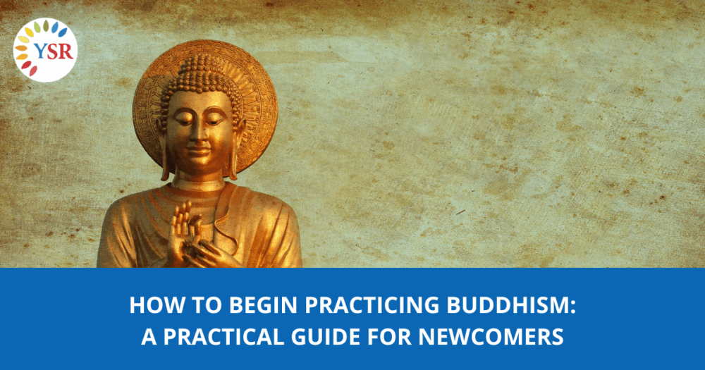 How To Begin Practicing Buddhism: A Practical Guide For Newcomers.