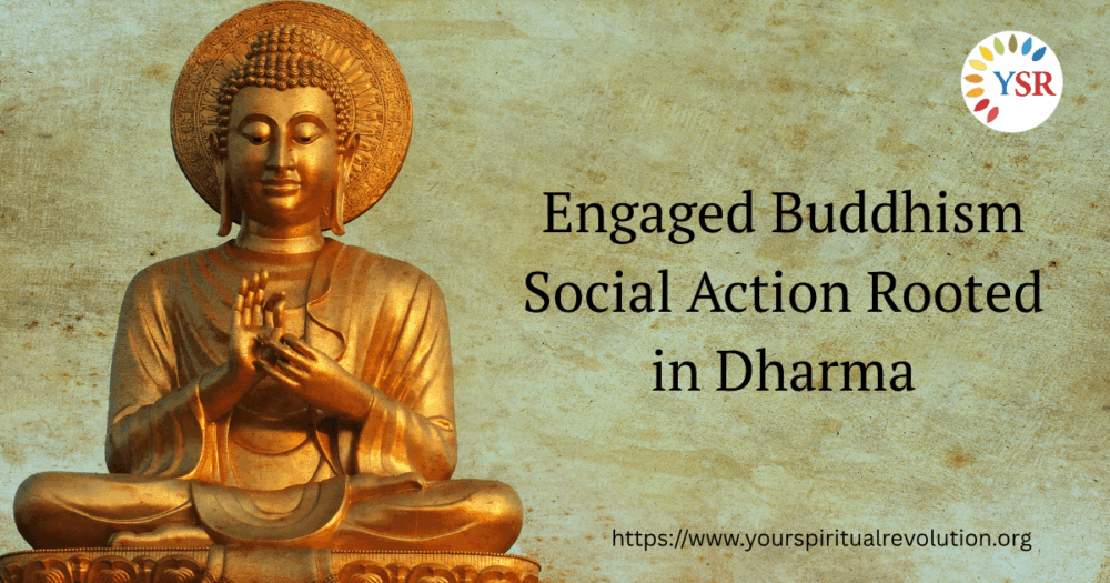Engaged Buddhism Social Action Rooted In Dharma.