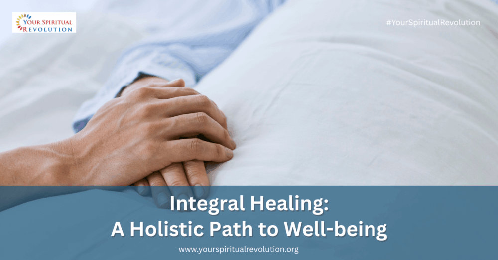 Integral Healing – A Holistic Path to Well-being – Your Spiritual ...